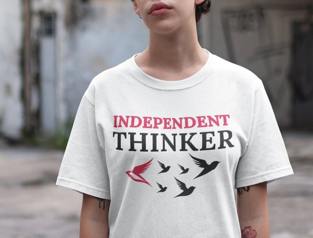 Independent Thinker T-shirt Free Thinker Tshirt Unisex Think for ...