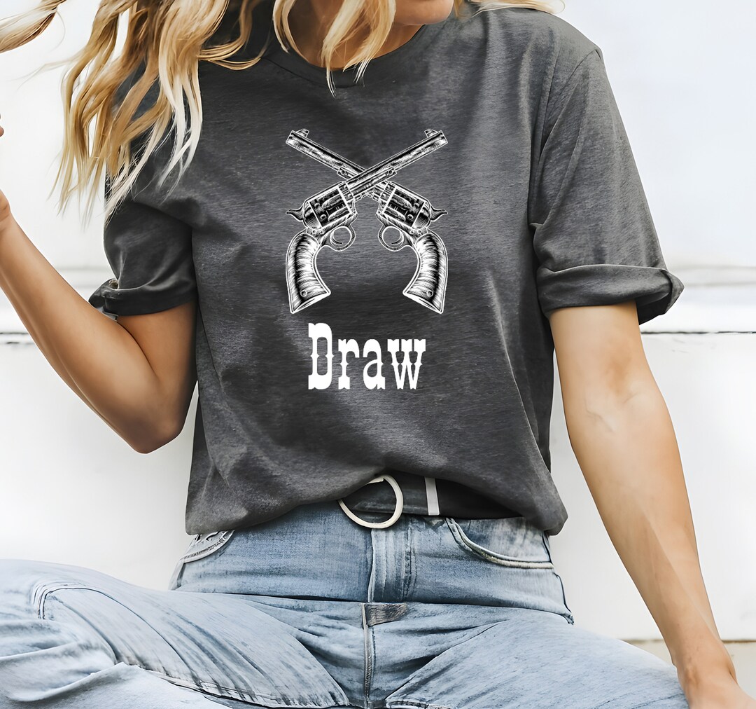 Draw Shirt, Cowboy Shirt, Gun Shirt, Pistol Shirt, Western Shirt ...