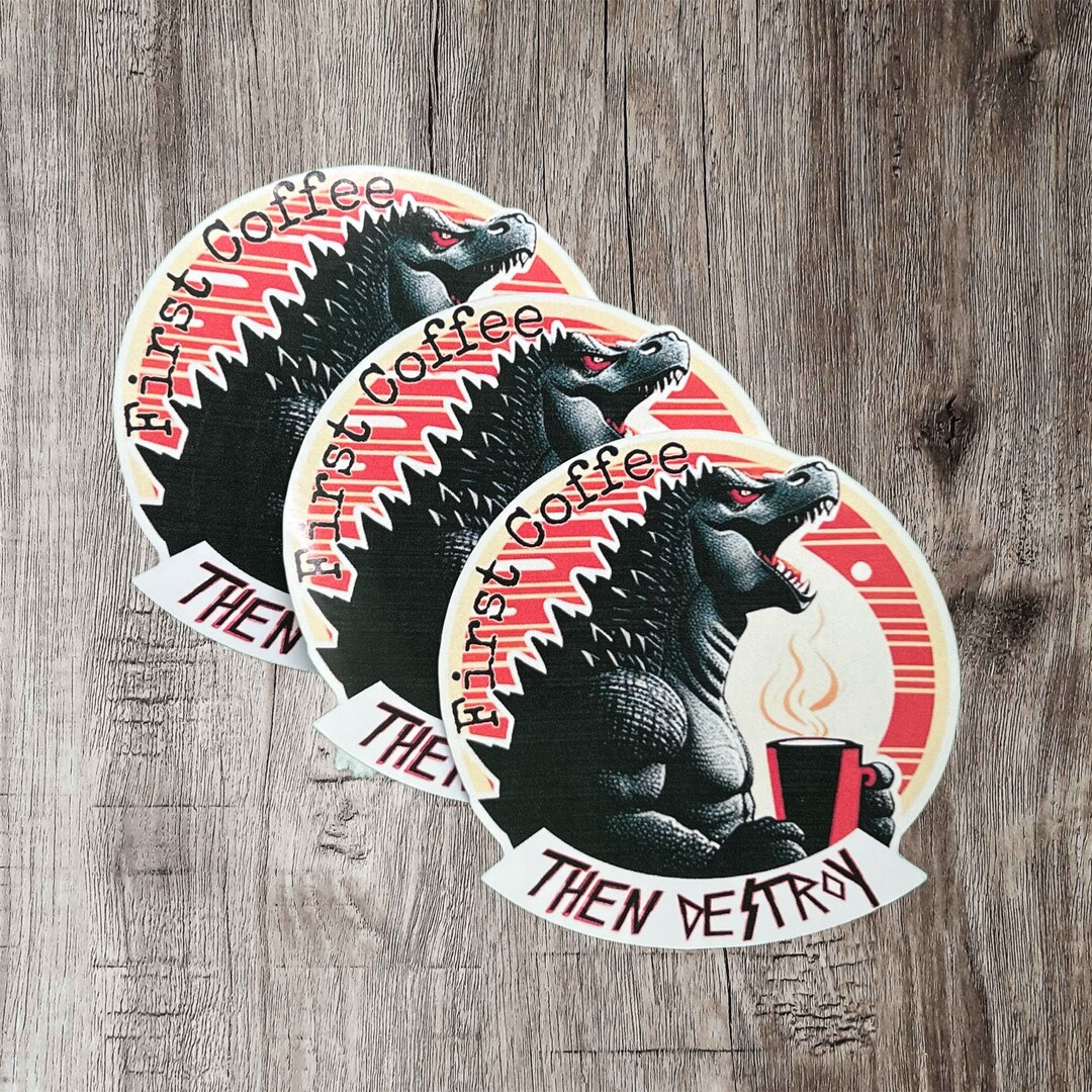 But First Coffee With Godzilla Funny Meme Sticker - Etsy