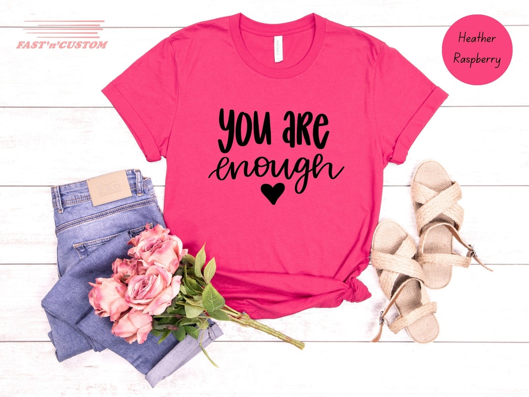 You Are Enough T-shirt, Gift for Women, Inspirational Quotes T-shirt ...