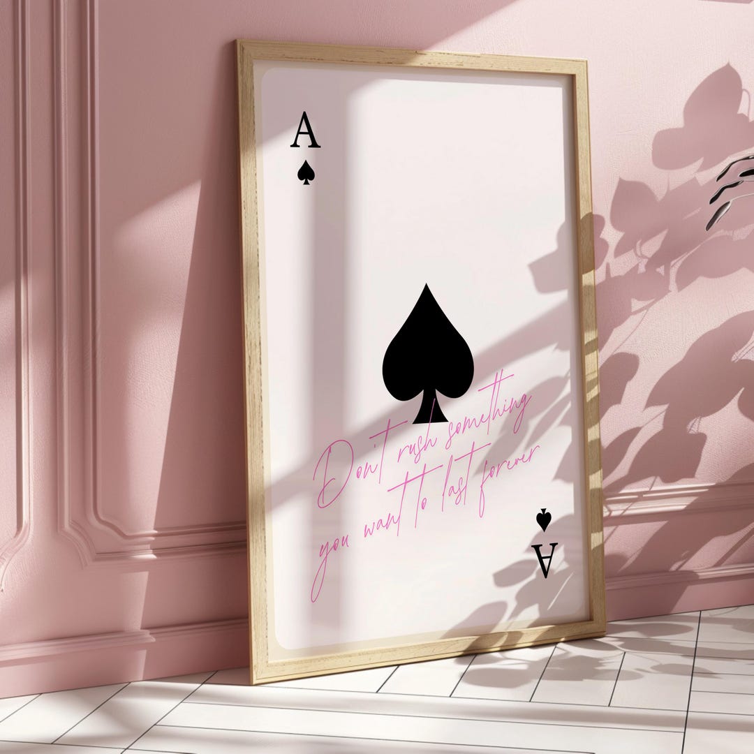Trendy Ace of Spade Poster, Dont Rush Something You Want to Last ...