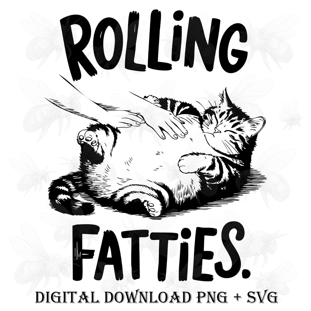 Rolling Fatties Cat PNG SVG, Cute Cat Lover Kitten Owner Kitty, Cat ...