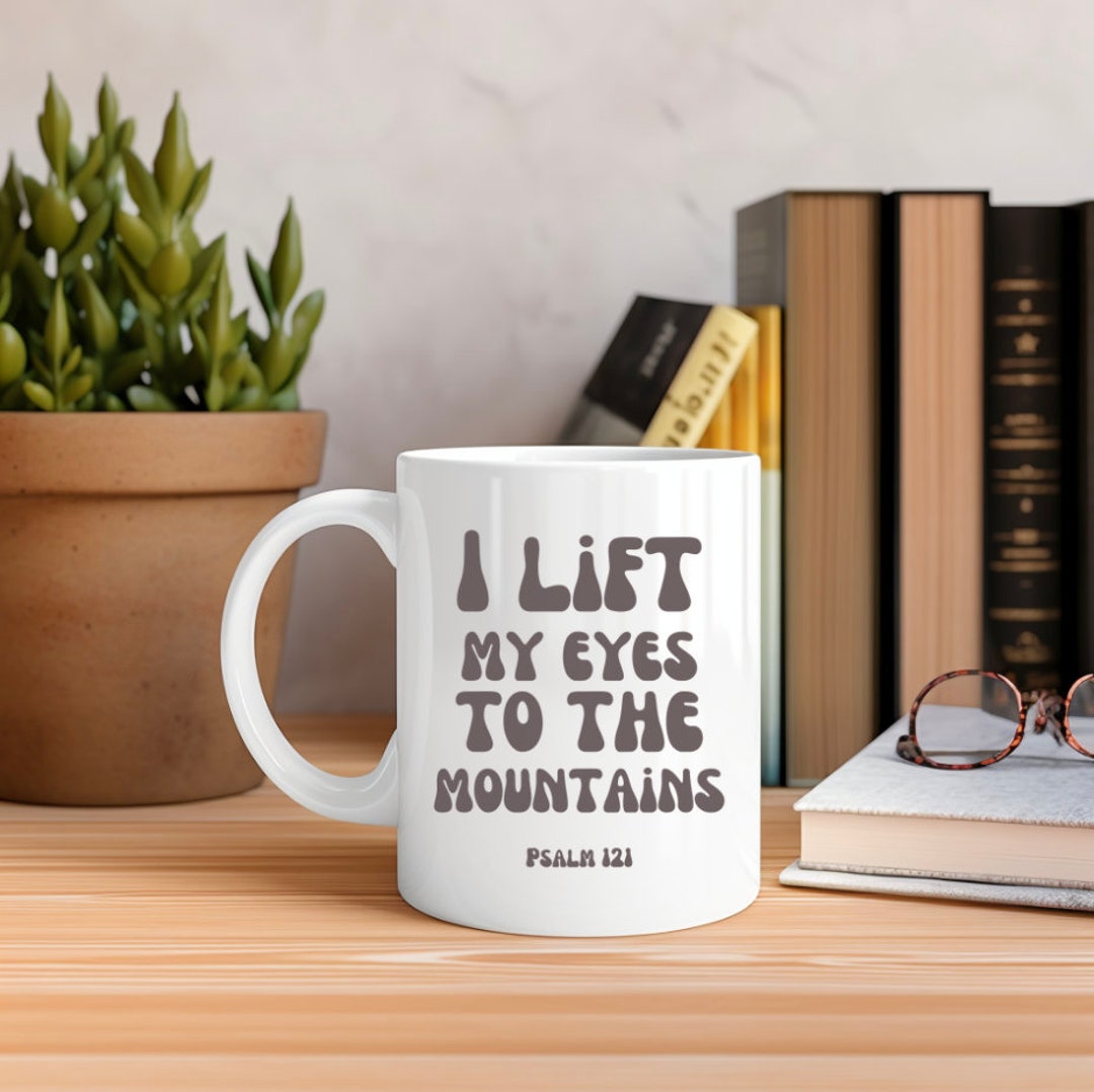 I Lift My Eyes to the Mountains Ceramic Mug - 11oz, Christian Mug ...