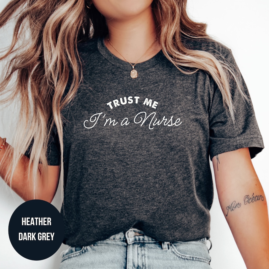 Cursive Trust Me I'm a Nurse Shirt Nurse Shirt, Nurse Tee Shirt, RN ...