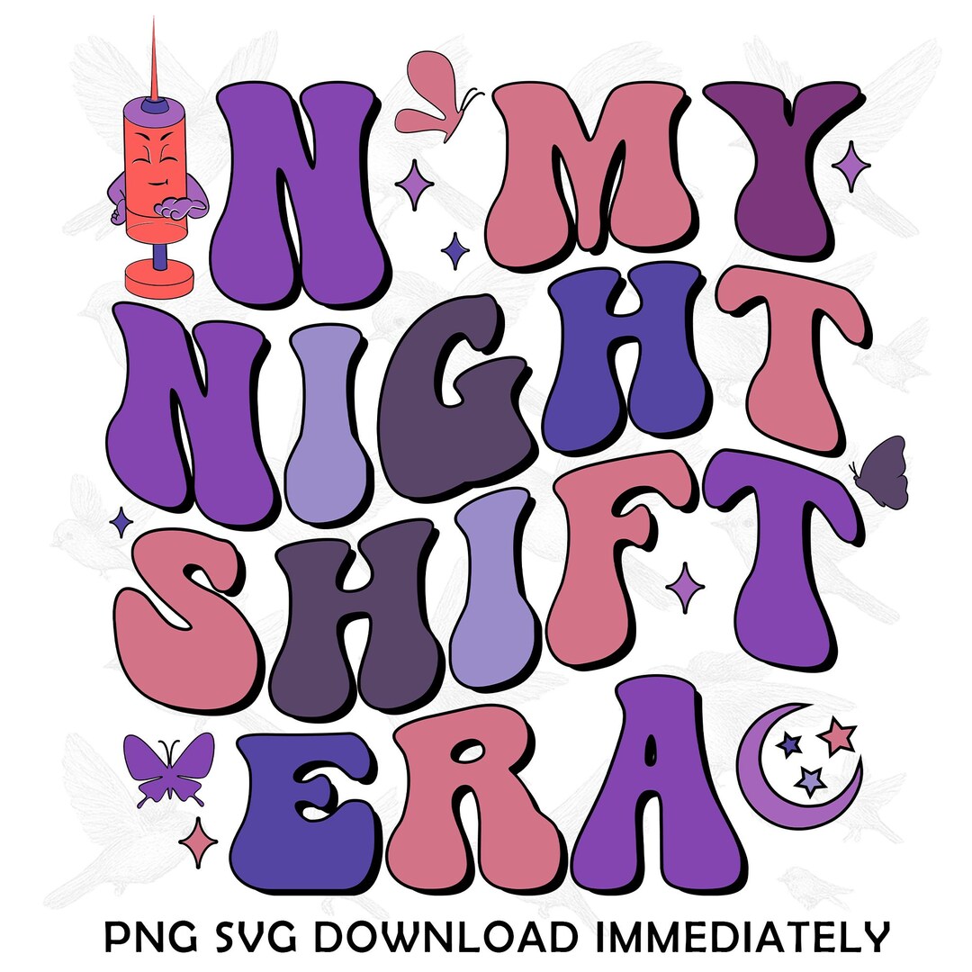In My Night Shift Era Png Svg, Night Shift Png, Overnight Worker Svg ...