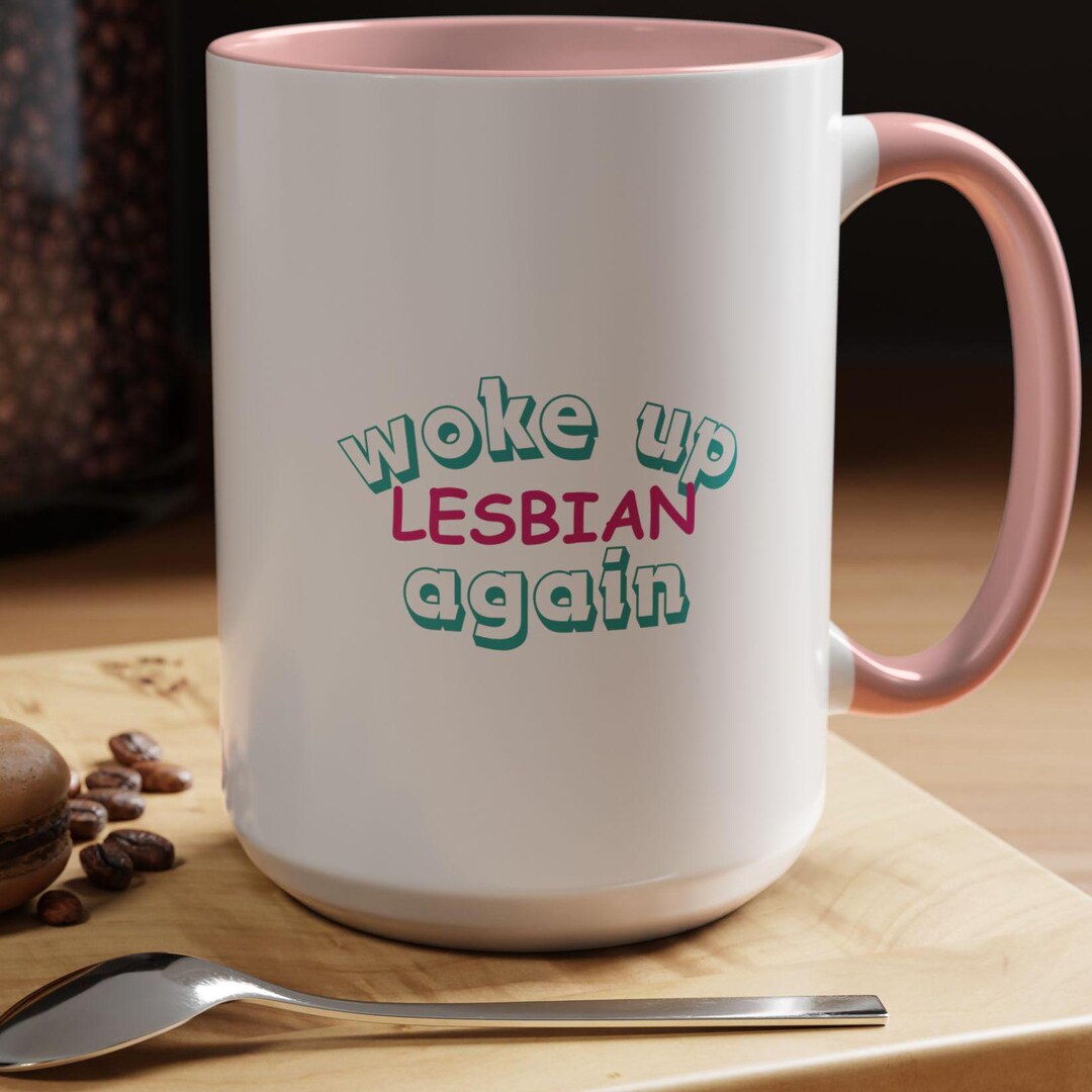LGBTQ Morning Coffee Cup - 'woke up Lesbian Again' Fun Quote - Daily ...