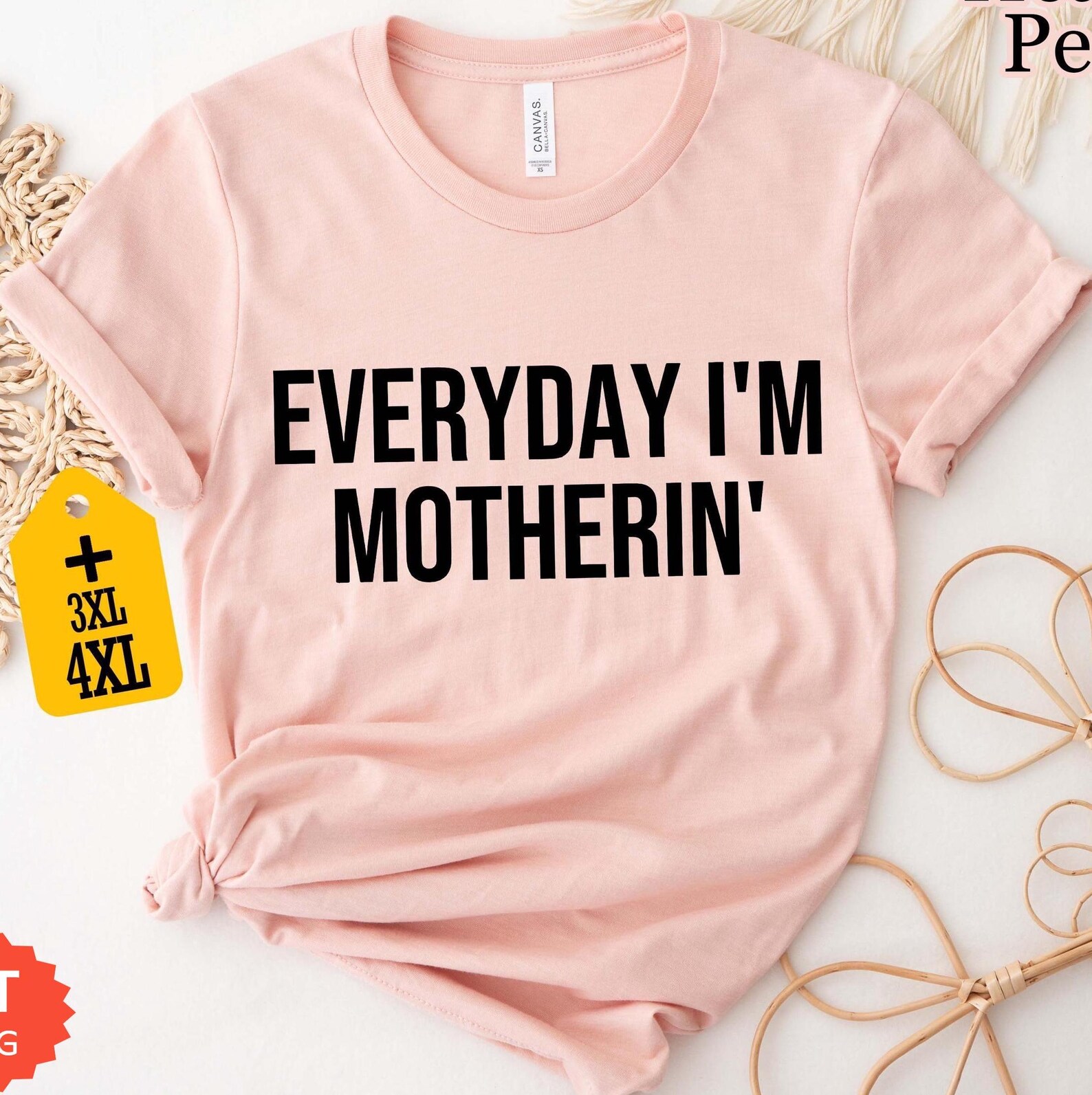 Everyday I'm Motherin' Shirt, Funny Mom T-shirt, Trendy Mom Shirt ...