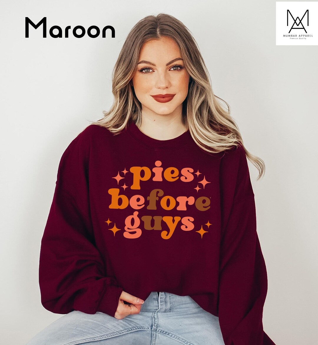 Pies Before Guys Thanksgiving Sweatshirt, Funny Fall Pullover, Cozy ...