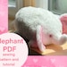 Elephant Plushie Sewing Pattern Photo Tutorial, Elephant Stuffed Animal ...