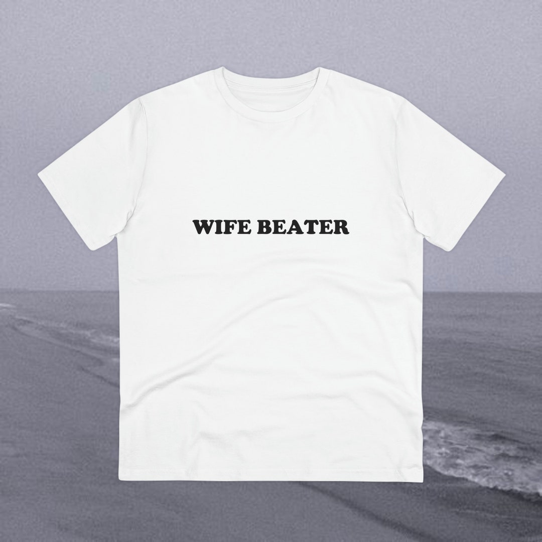 Wife Beater Funny Graphic Meme Vintage Retro T-shirt Tee Top Men Women ...
