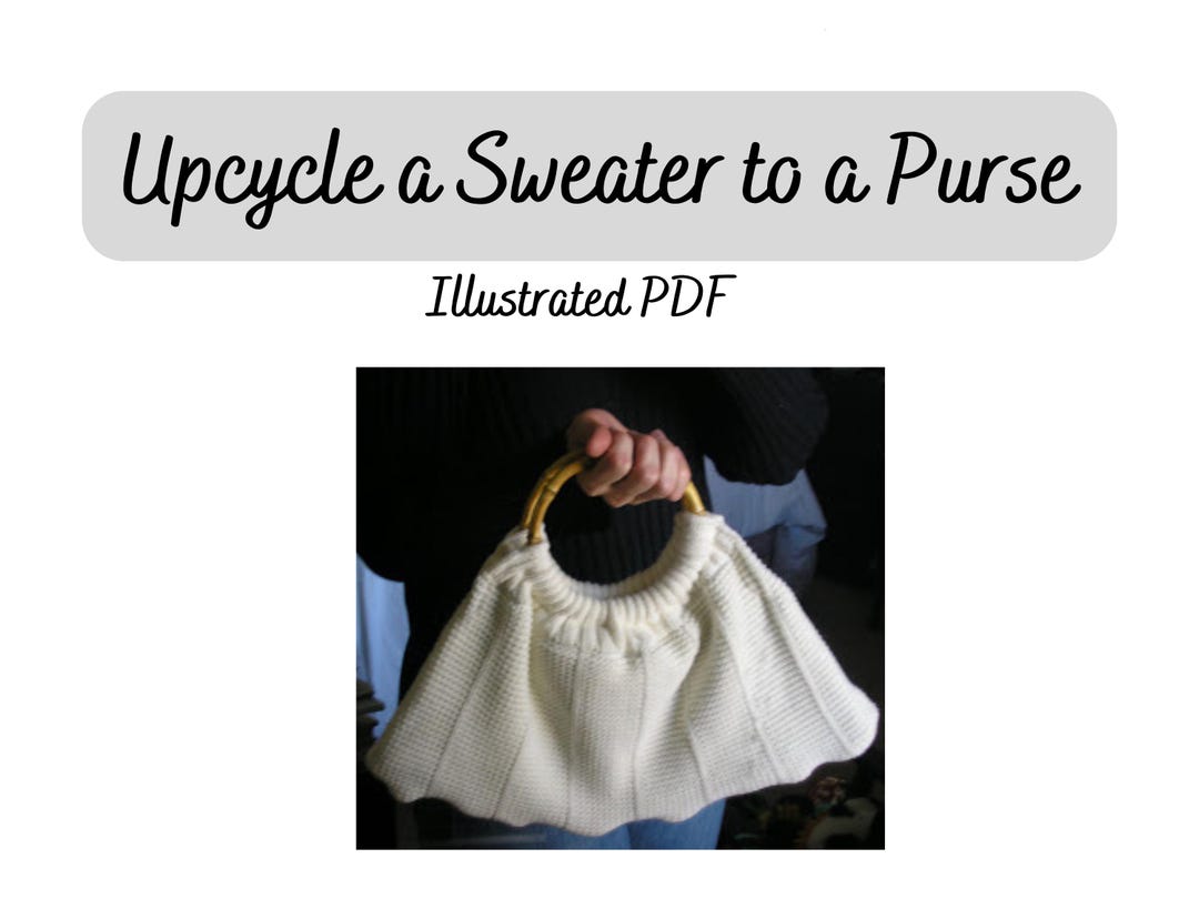 Upcycle Sweater to Purse Sewing Tutorial, PDF Guide, Recycle Fashion ...