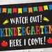 Watch Out Kindergarten Here I Come Printable Last Day of School Sign ...