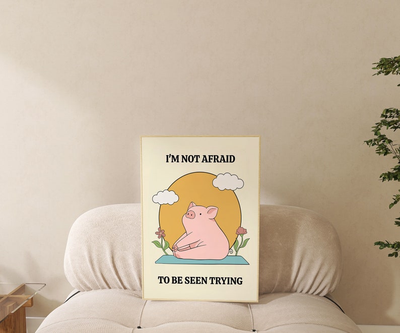 I'm Not Afraid to Be Seen Trying | Cute Quote | Unique Poster | Pig ...