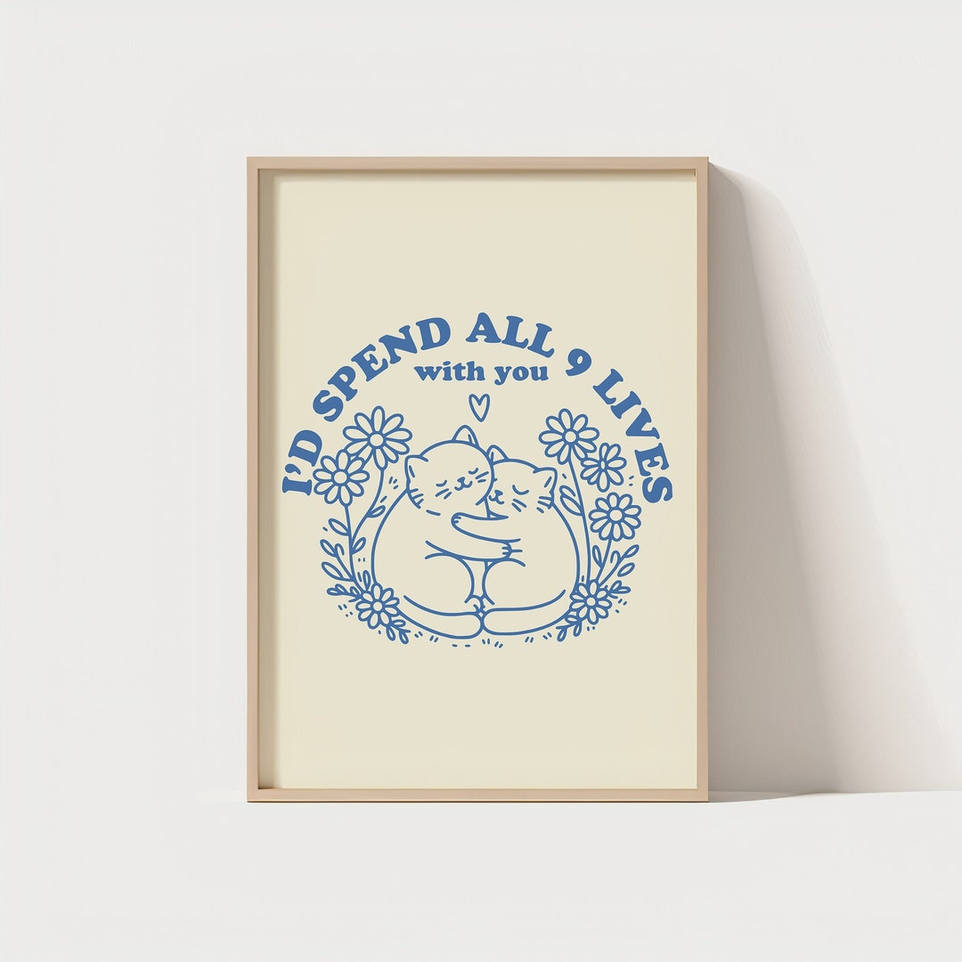 I'd Spend All 9 Lives With You | Cute Love Quote | Unique Poster | Cat ...