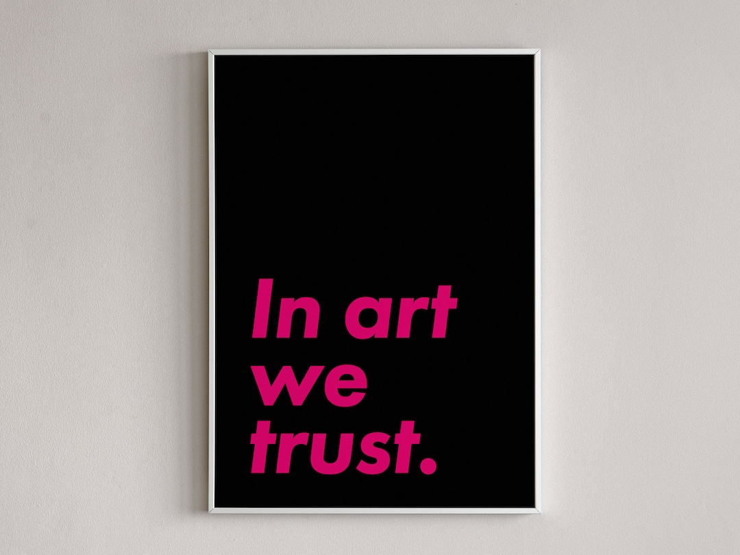 In Art We Trust Poster, Art for Art Lovers, Quote Poster, Typography ...