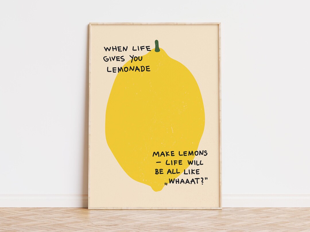 When Life Gives You Lemonade, Lemon Wall Art, Funny Quote Poster ...