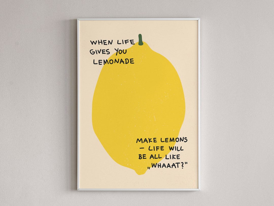 When Life Gives You Lemonade, Lemon Wall Art, Funny Quote Poster ...