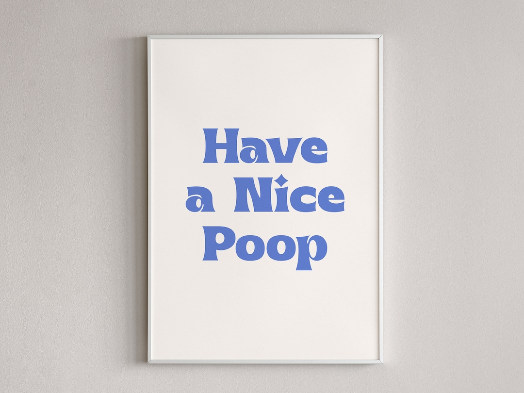 Have a Nice Poop Poster, Bathroom Art Prints, Posters for Bathroom ...