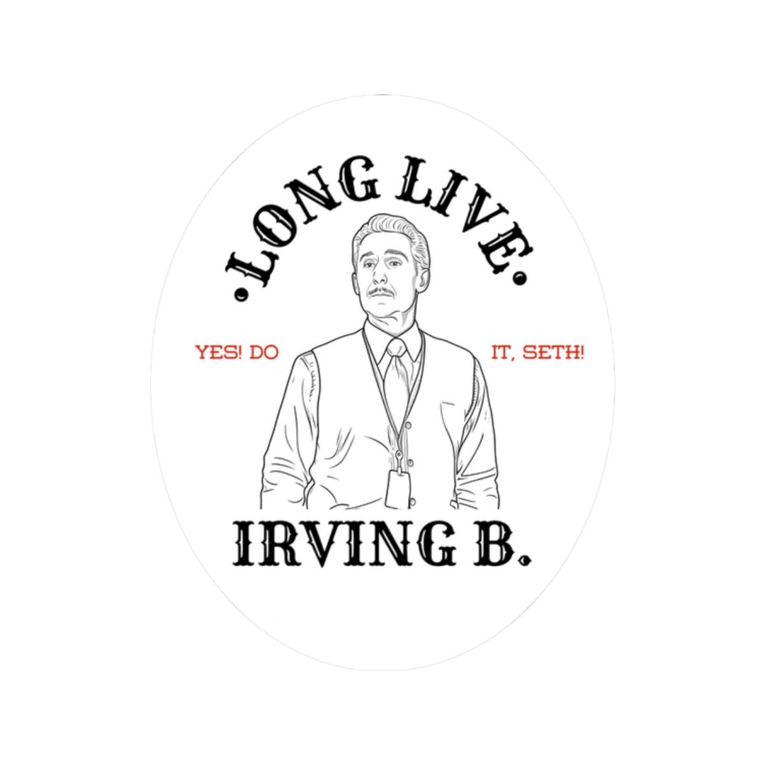 Severance Inspired Long Live Irving B Vinyl Sticker, Yes Do It Seth ...