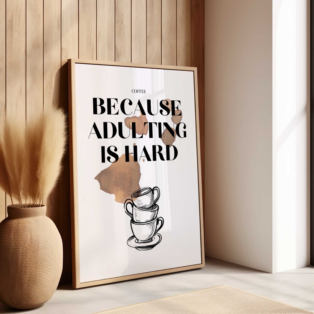 Because Adulting is Hard I Coffee Poster I Poster Living Room I Art ...