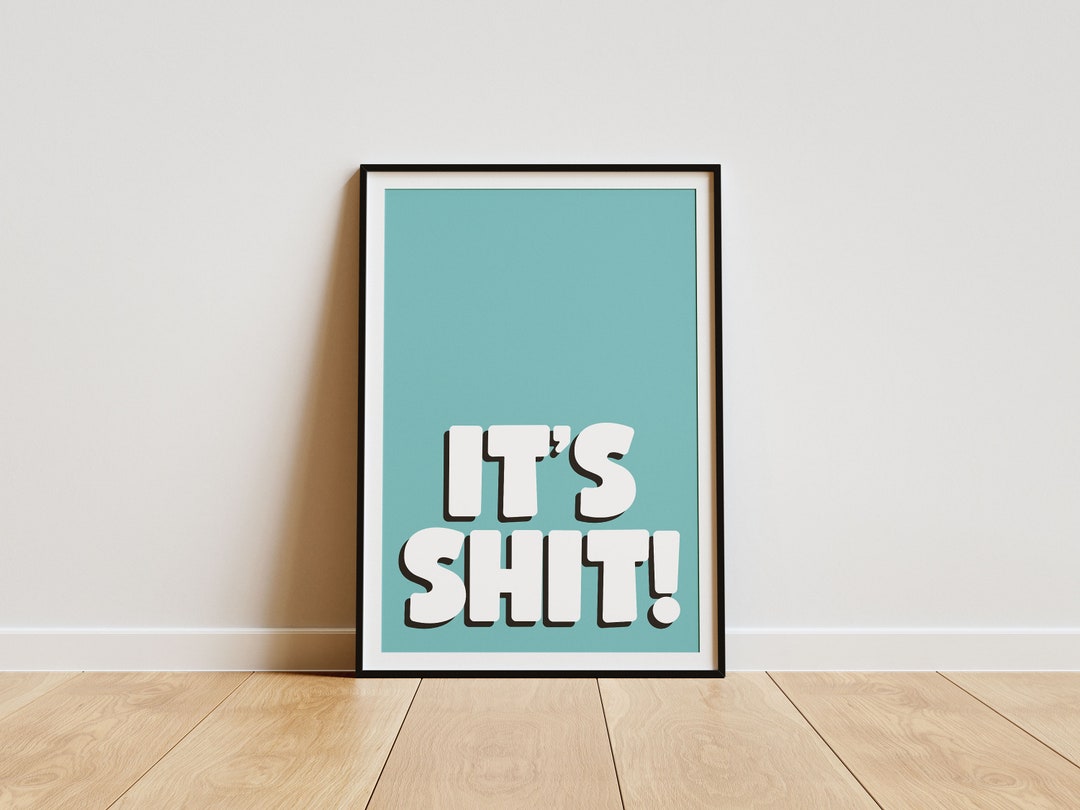 It's Shit Digital Download Art Print, Funny Poster, Typography, Bold ...