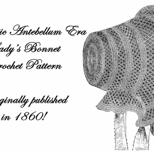 Antebellum Bonnet Crochet Pattern 1860 Civil War Victorian Era - Etsy