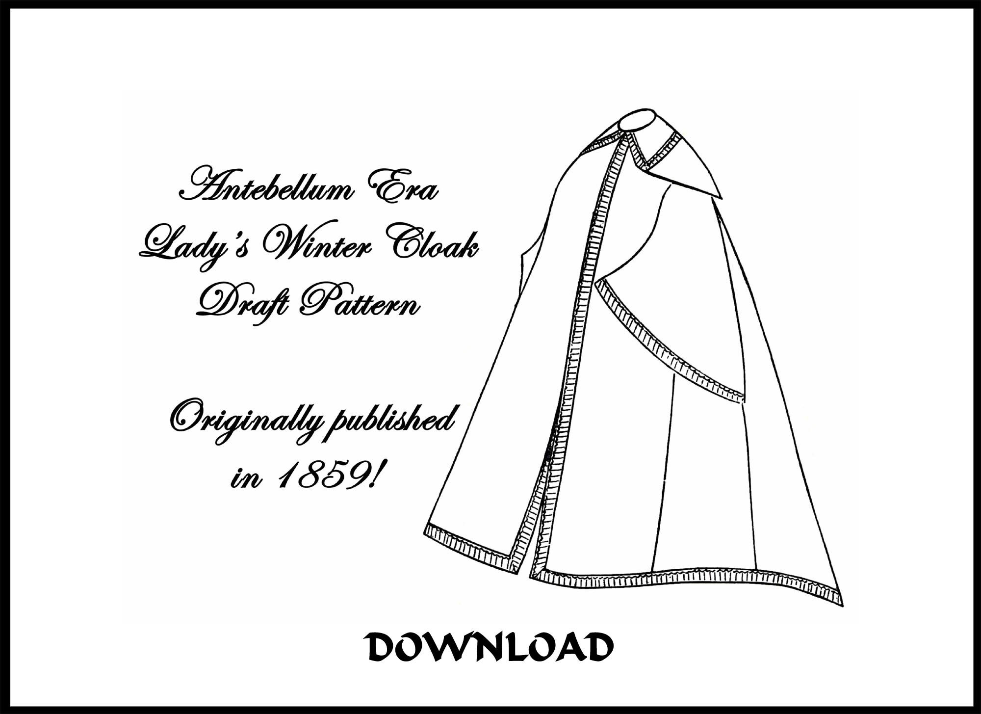 Antebellum Winter Cloak Draft Pattern PDF DOWNLOAD 1859 Civil War Femme ...