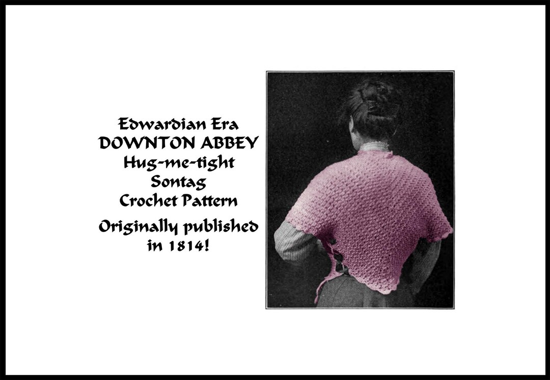 Hug-me-tight Crochet Pattern Pdf DOWNLOAD 1914 Sontag DOWNTON ABBEY ...