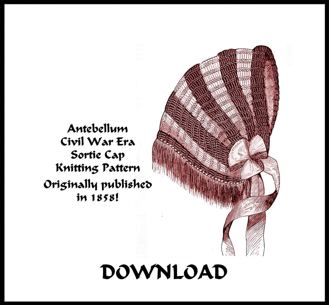 Antebellum Civil War Sortie Cap Hood Knit Headdress Pattern 1858 PDF ...