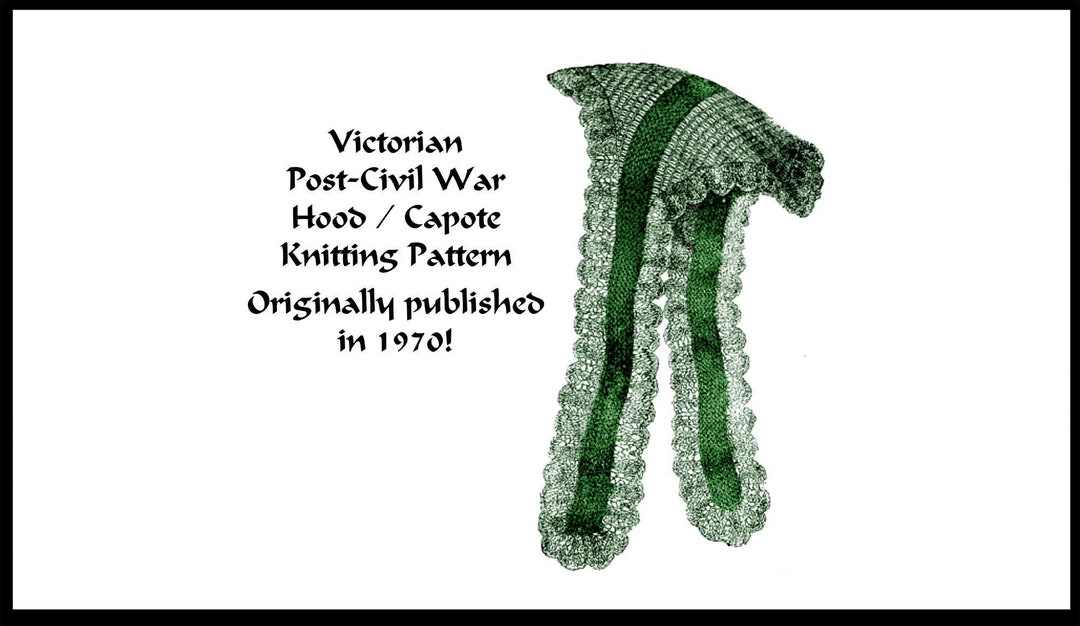 Victorian Post-civil War Hood Capote Knitting Pattern 1870 DIY Historic ...