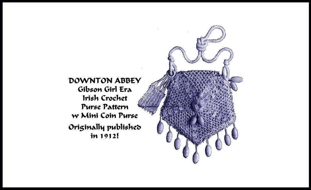 Irish Crochet Purse Pattern DOWNLOAD 1912 Gibson Girl Titanic Elegant ...