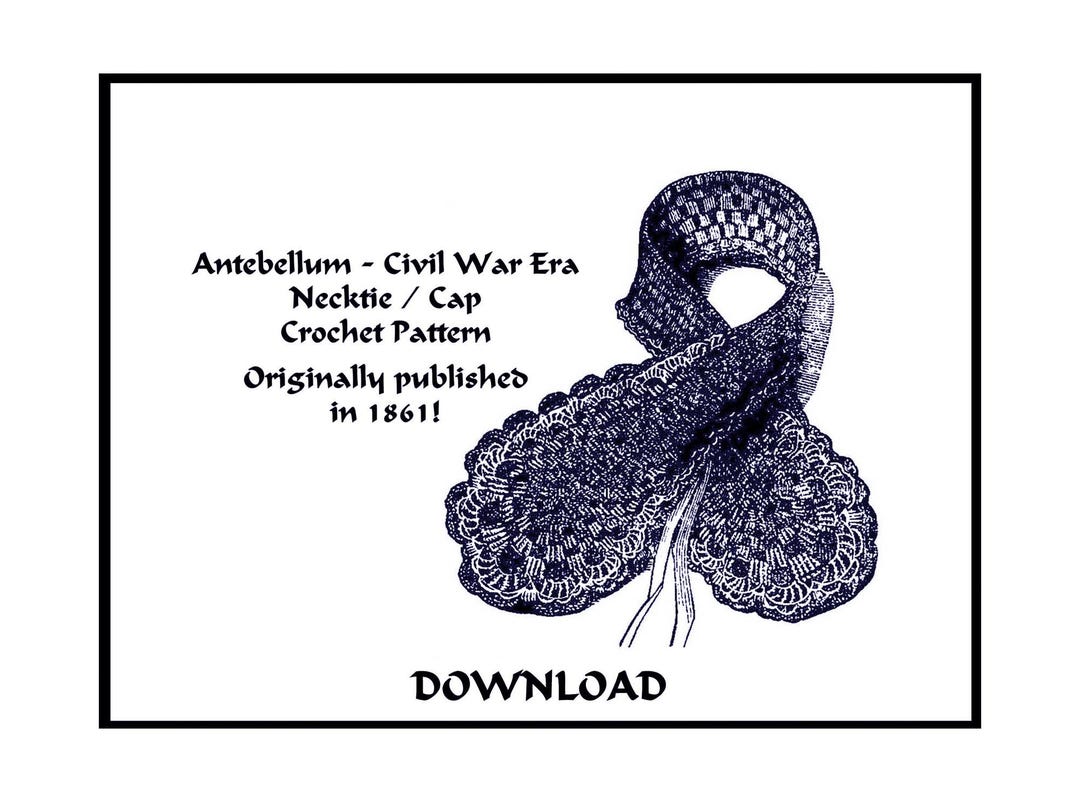 Antebellum Necktie Cap Crochet Pattern 1861 PDF DOWNLOAD Collar Civil ...
