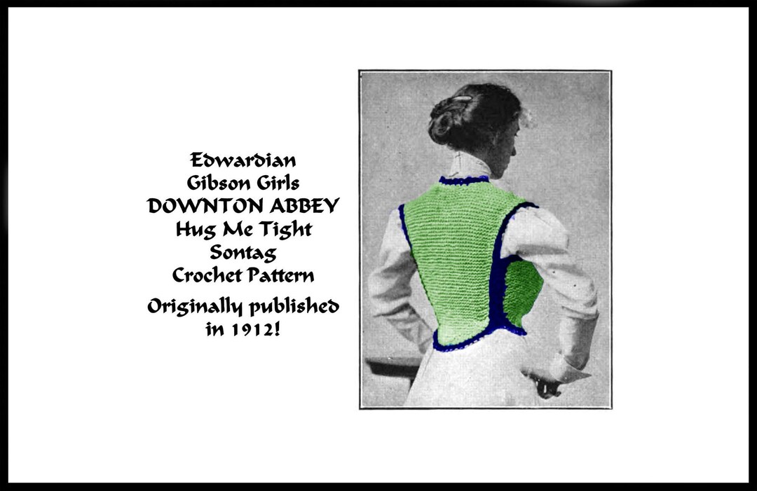 Hug-me-tight Knit & Crochet Pattern Pdf DOWNLOAD 1912 Sontag DOWNTON ...