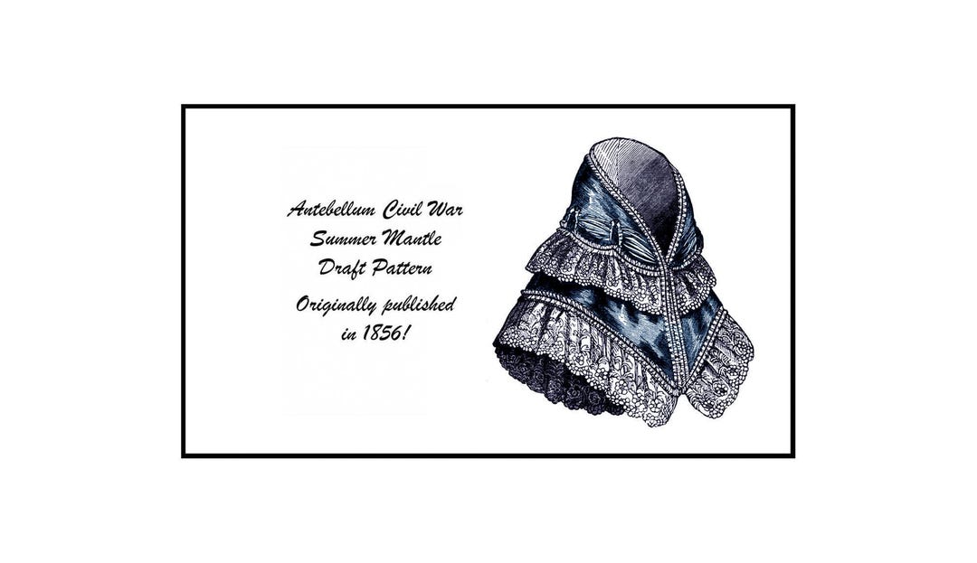 Antebellum Civil War Summer Mantle Pattern 1856 PDF DOWNLOAD Victorian ...
