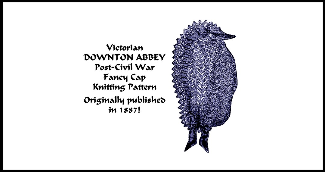 Antebellum Civil War Cap Knit Pattern DOWNLOAD 1887 Victorian Night-cap ...