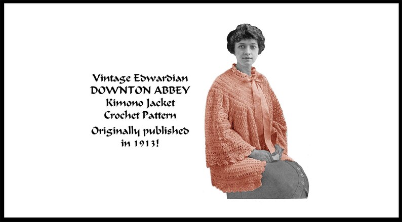 Vintage Kimono Crochet Pattern Pdf DOWNLOAD 1913 Elegant Jacket DOWNTON ...