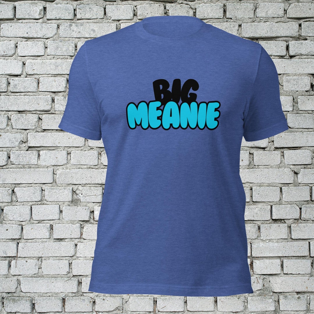 Big Meanie T-shirt, Let Your Little Meanies Know You Can Own the ...