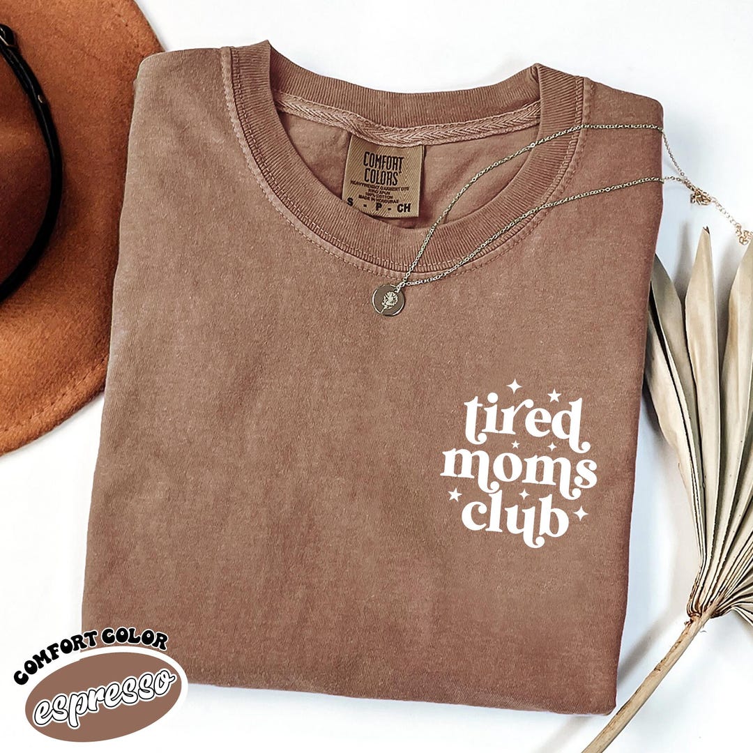 Comfort Colors Tired Moms Club Shirt, Funny Mom Life Tee - Etsy