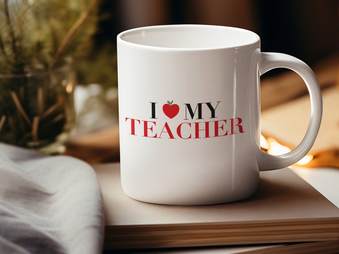 I Love My Teacher Mug, Gift for Teacher Friends, Teacher Mug, Birthday ...