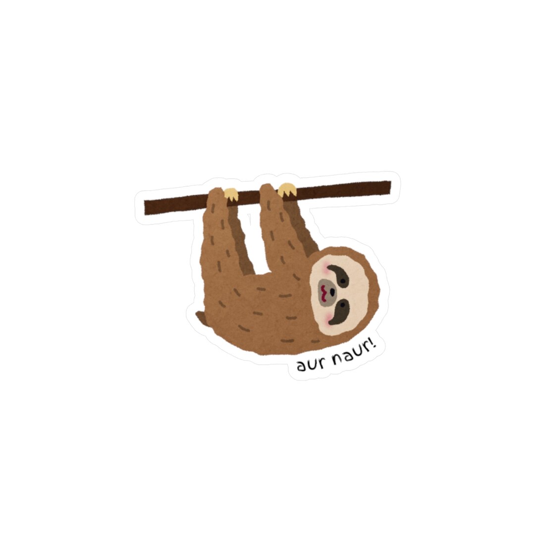 Aur Naur Sticker, Funny Sloth Sticker, Cute Kawaii Sloth, Animal Meme ...