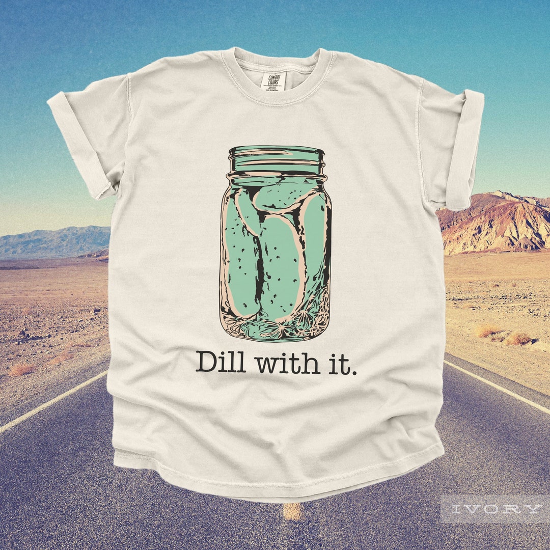 Retro Dill With It Dill Pickle Tshirt | Vintage Aesthetic Graphic Tee ...