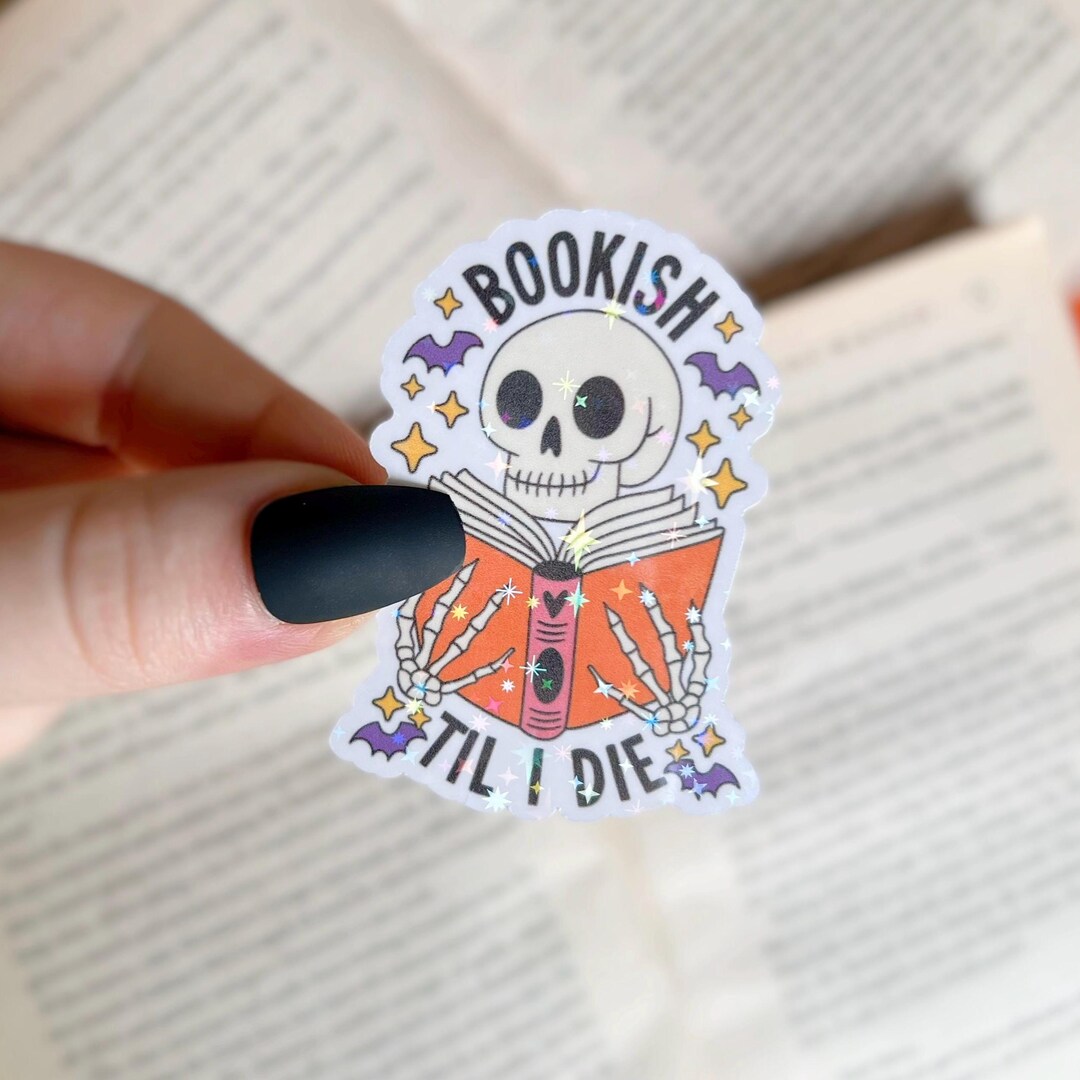 Book Sticker | Bookish Til I Die, Reading Skeleton Holographic Sticker ...