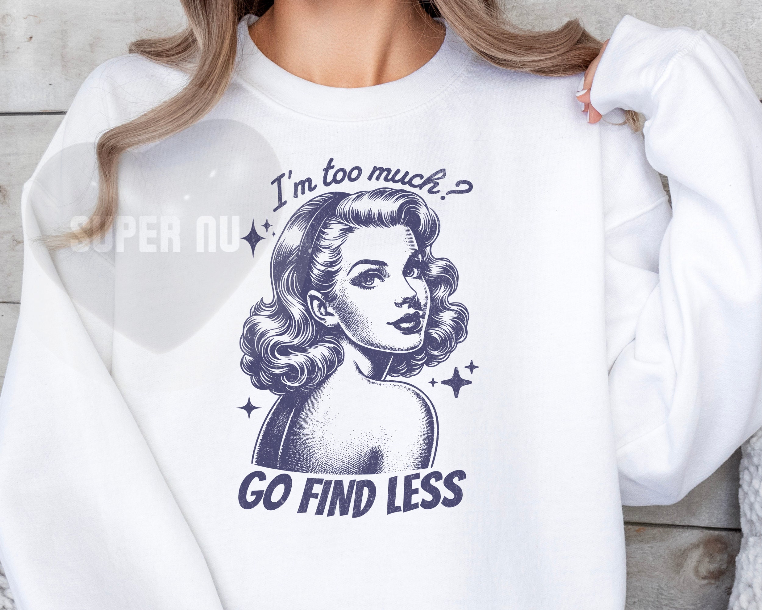 I'm Too Much Go Find Less PNG, Funny Retro Meme Graphic Printable, POD ...