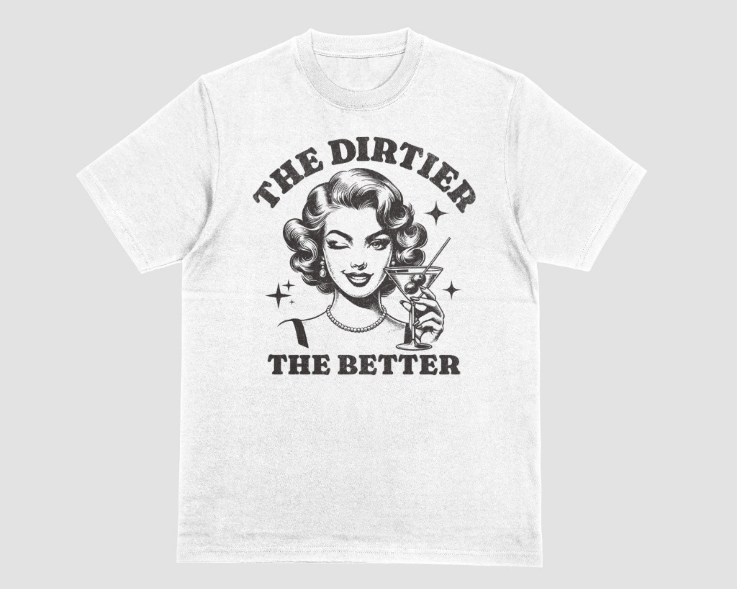 The Dirtier the Better Martini PNG, Funny Retro Cocktail Meme Graphic ...