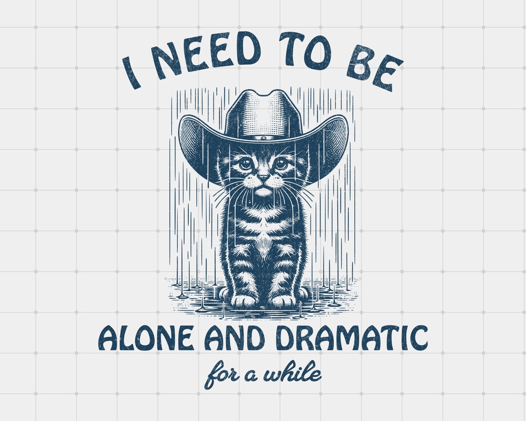 I Need to Be Alone and Dramatic Cat PNG, Funny Retro Cat Meme Graphic ...