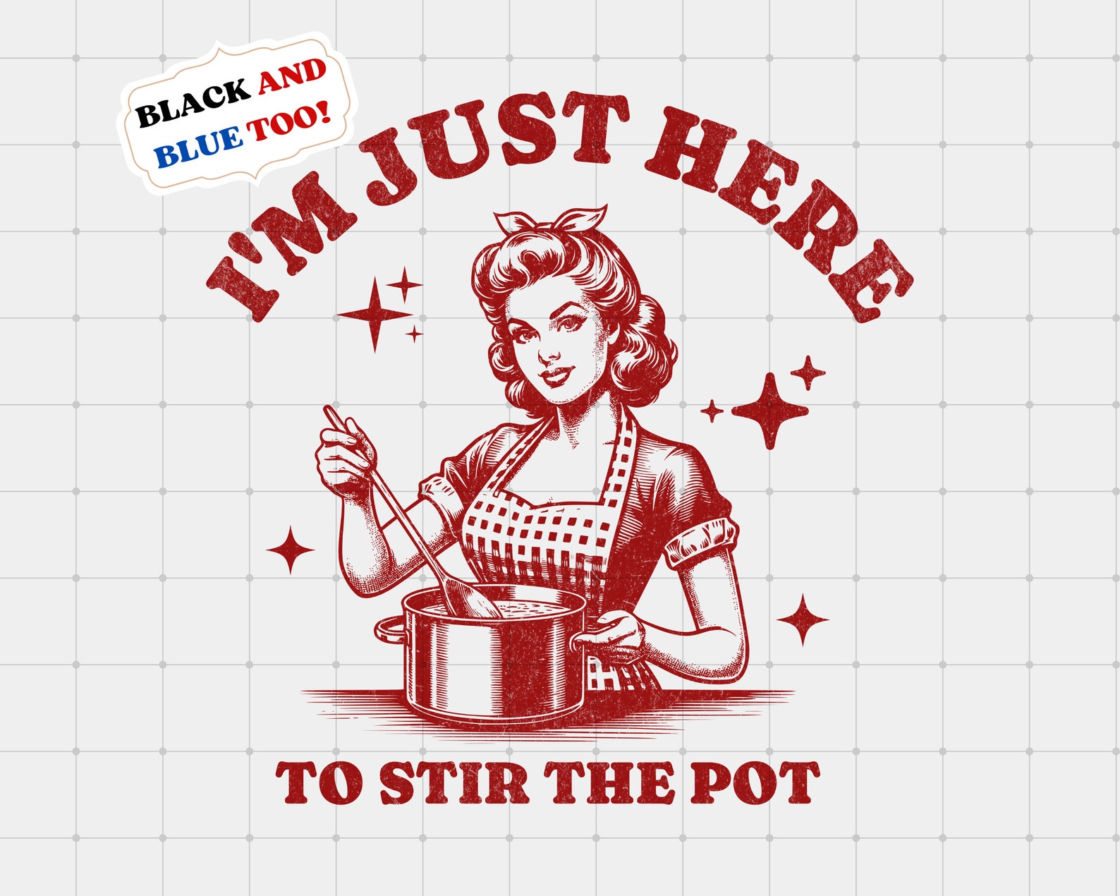I'm Just Here to Stir the Pot PNG, Funny Retro Meme Graphic Printable ...