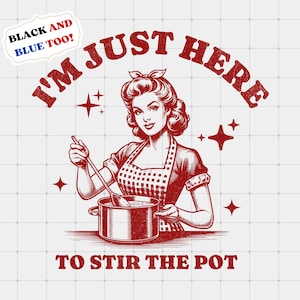 I'm Just Here to Stir the Pot PNG, Funny Retro Meme Graphic Printable ...