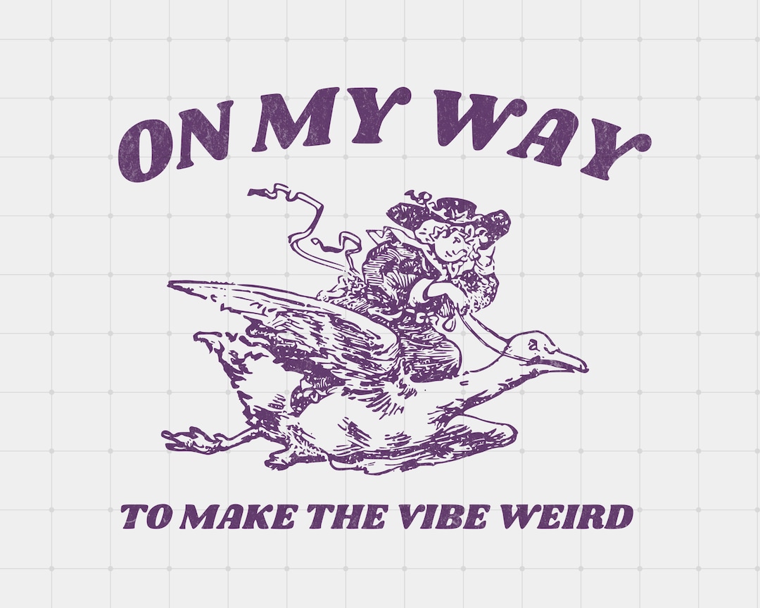 On My Way to Make the Vibe Weird PNG, Retro Meme Graphic Printable ...