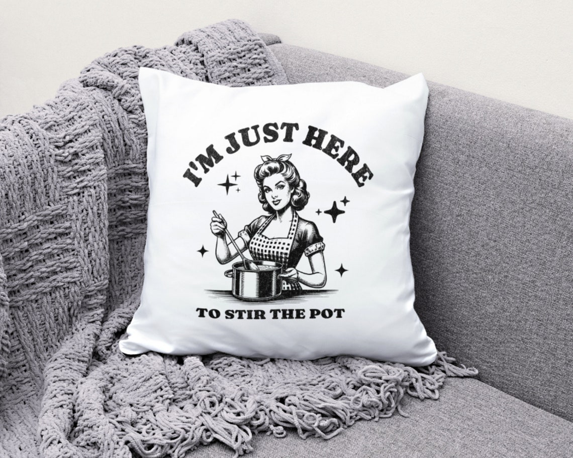 I'm Just Here to Stir the Pot PNG, Funny Retro Meme Graphic Printable ...