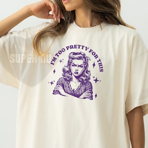 I'm Too Pretty for This PNG, Funny Retro Illustration Meme Graphic ...